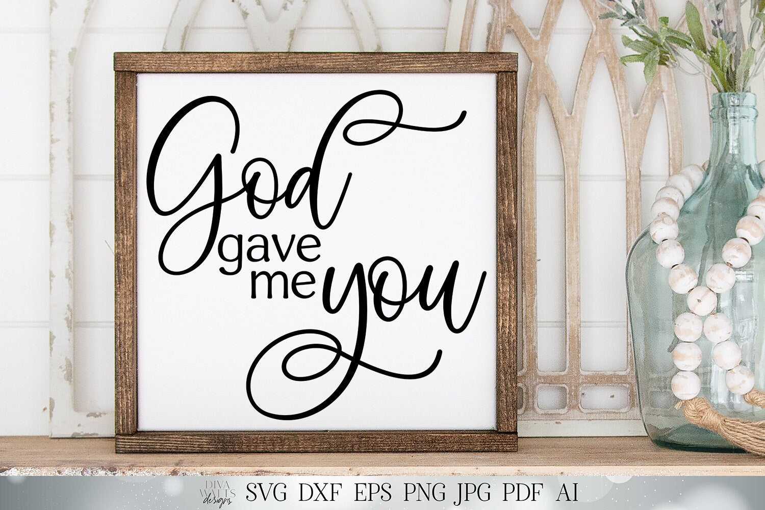 God Gave Me You SVG | Christian SVG | Valentine's SVG | Farmhouse Sign – Diva Watts Designs