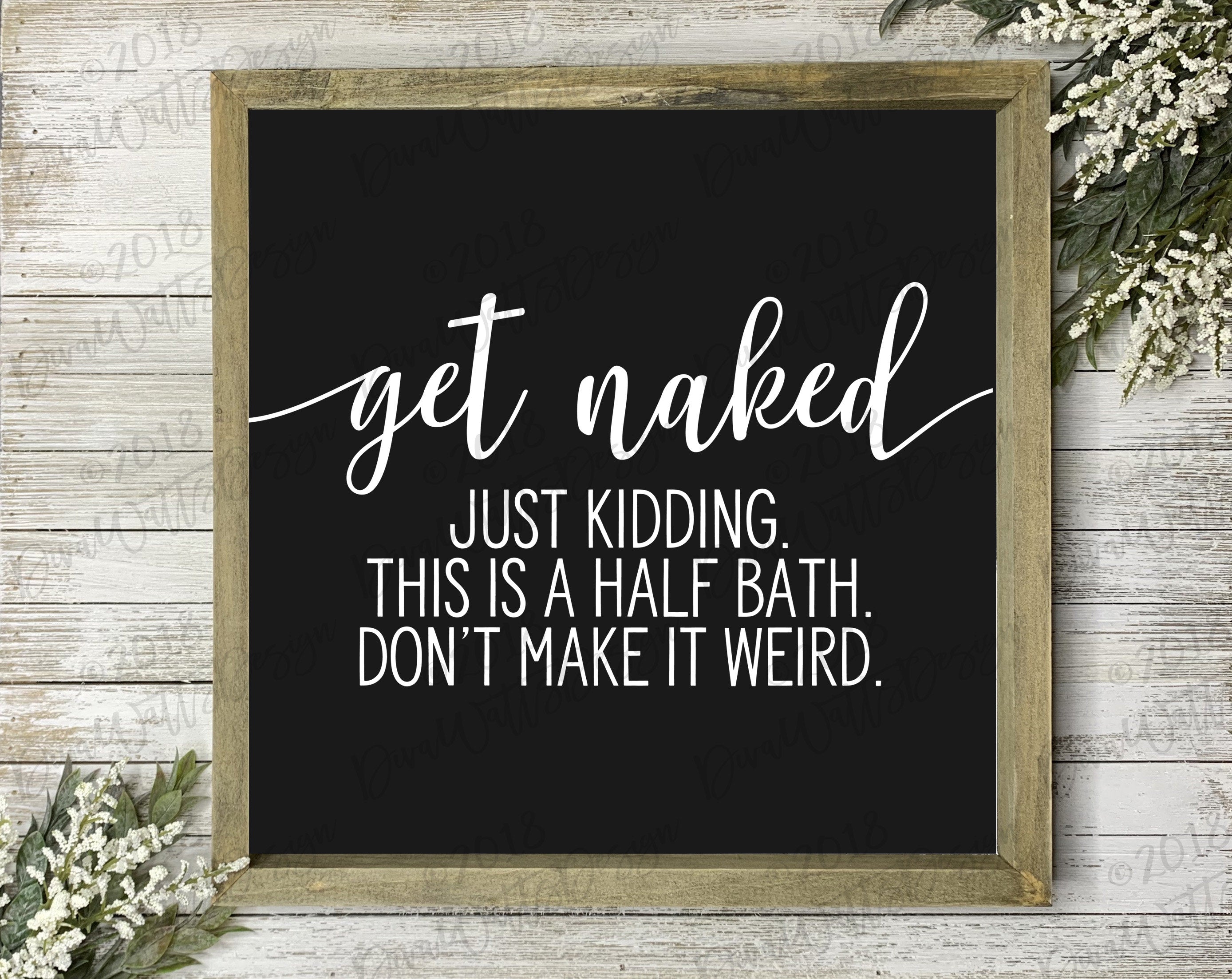 SVG Get Naked Just Kidding This Is A Half Bath Don't Make It Weird | C ...