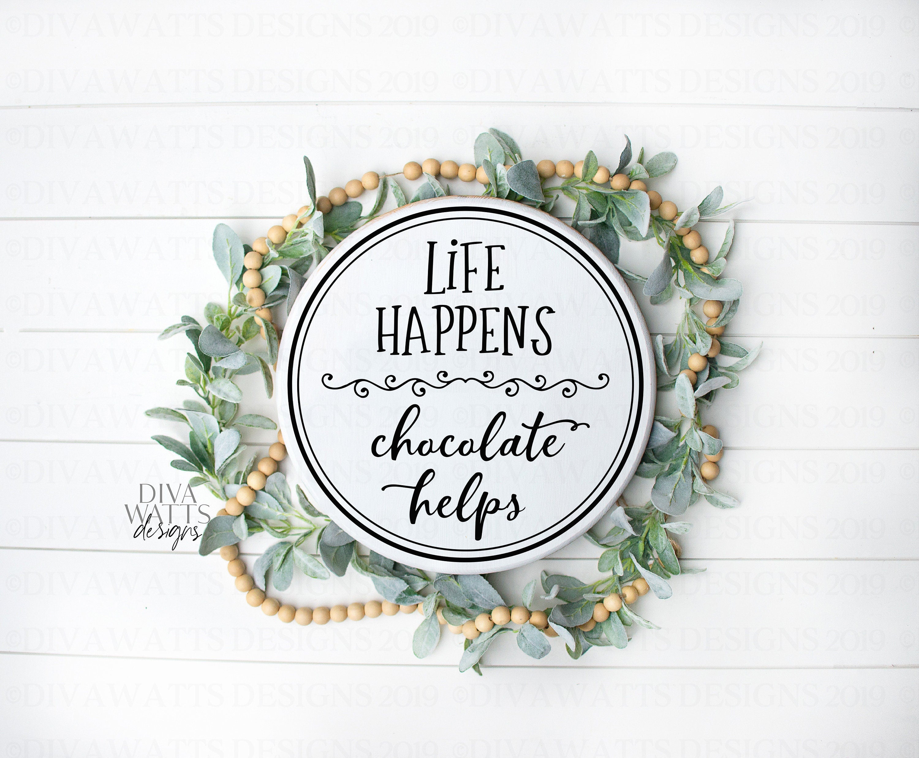 SVG Life Happens Chocolate Helps | Cutting File | Round Circle Sign Sh ...