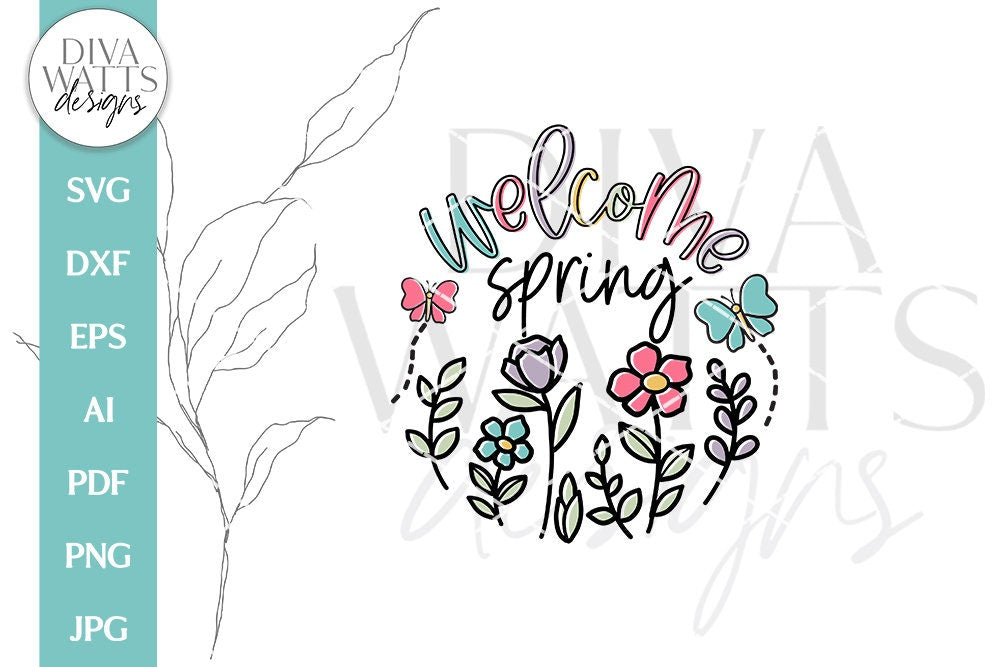 Welcome Spring SVG | Floral Spring Time Design – Diva Watts Designs