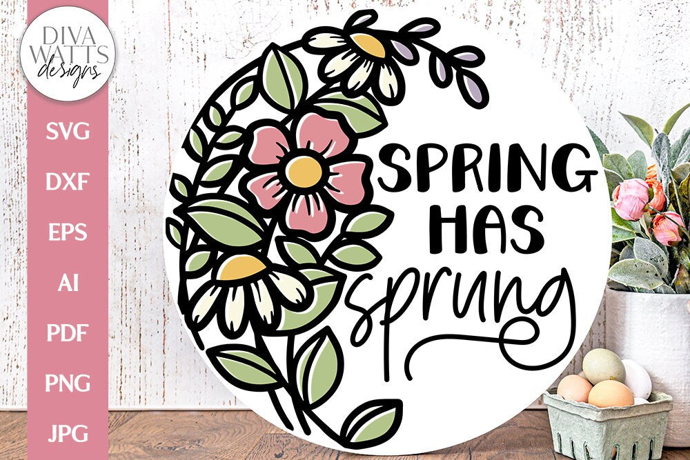 Spring Has Sprung SVG | Spring Flowers Design For Door Hanger – Diva ...