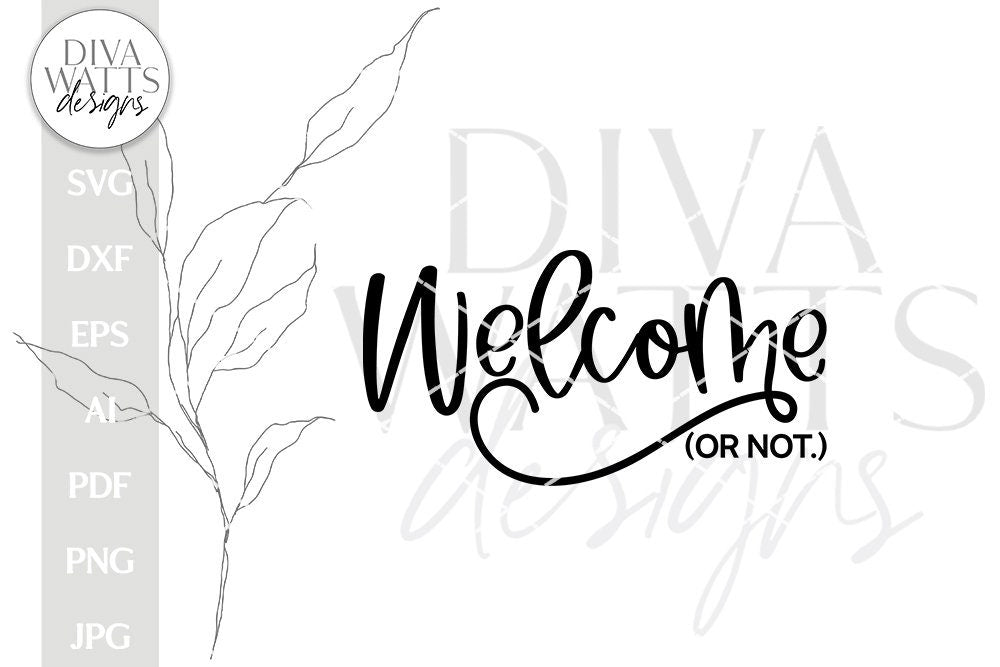 Welcome Or Not SVG | Funny and Sarcastic Welcome Sign for Door Hanger ...