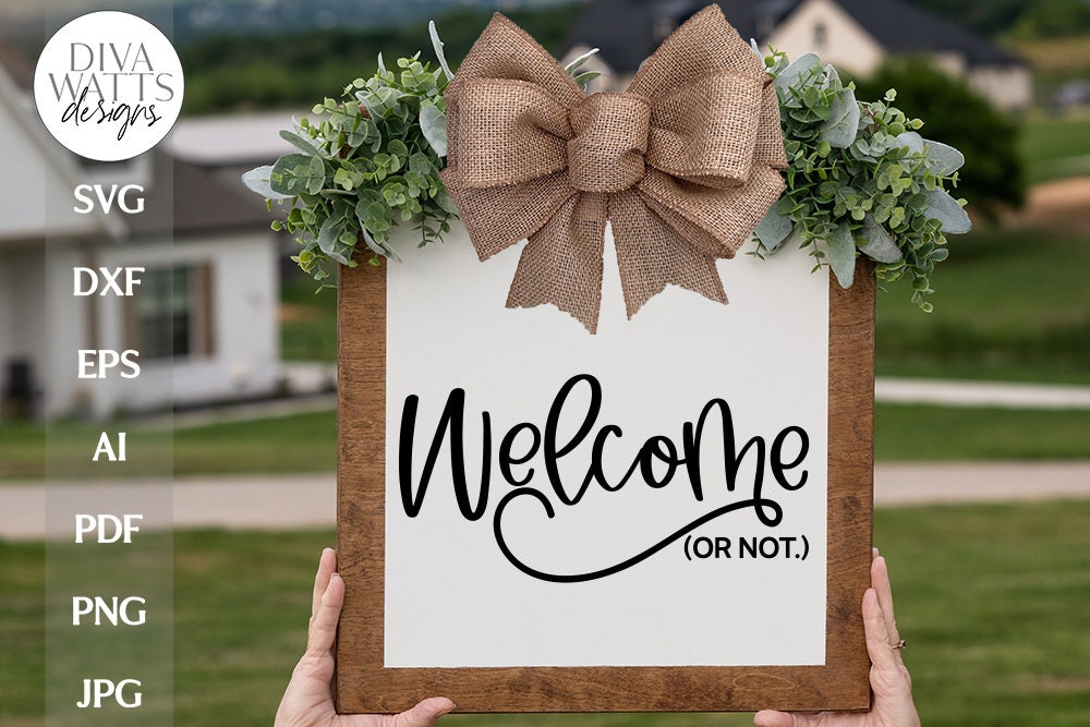 Welcome Or Not SVG | Funny and Sarcastic Welcome Sign for Door Hanger ...